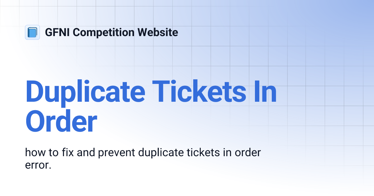 Duplicate Tickets In Order | GFNI Competition Website